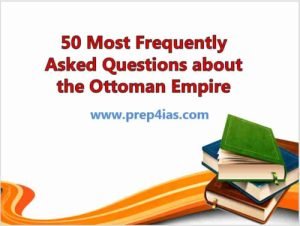 50 Most Frequently Asked Questions about the Ottoman Empire | PREP4IAS
